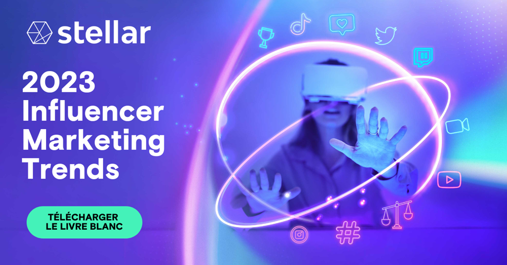 Les tendances 2023 du marketing d'influence